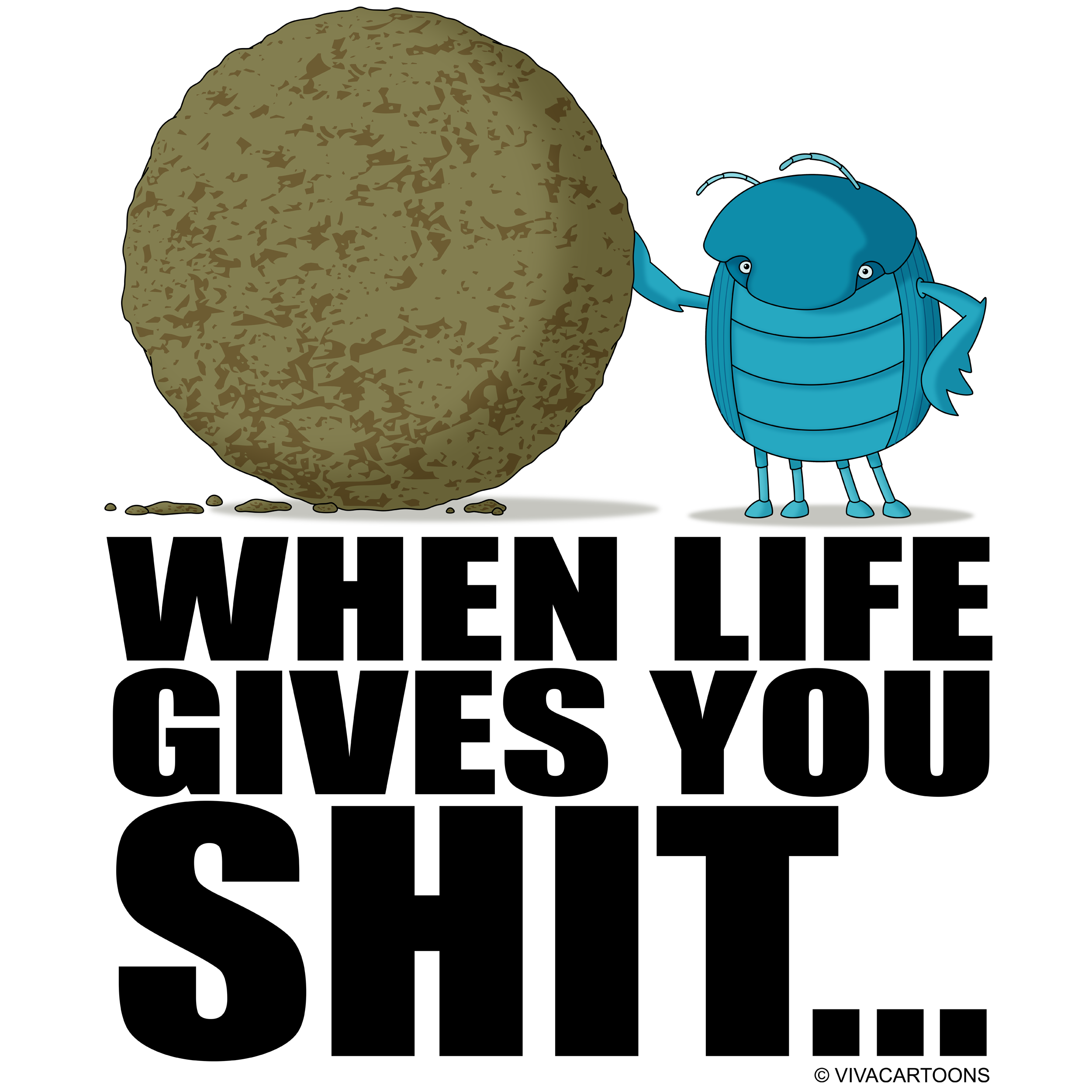 When Life Gives You Shit By Pabloestrada 396041 - Designhill