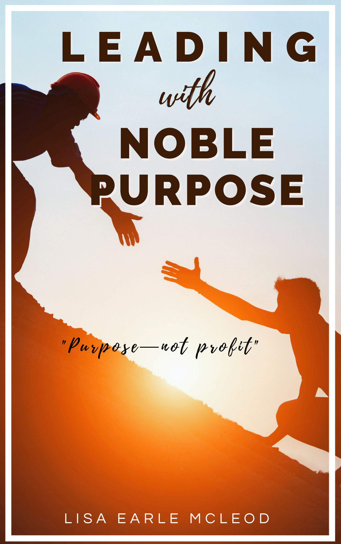 LEADING WITH NOBLE PURPOSE By Verlina Cayanes 336669 - Designhill